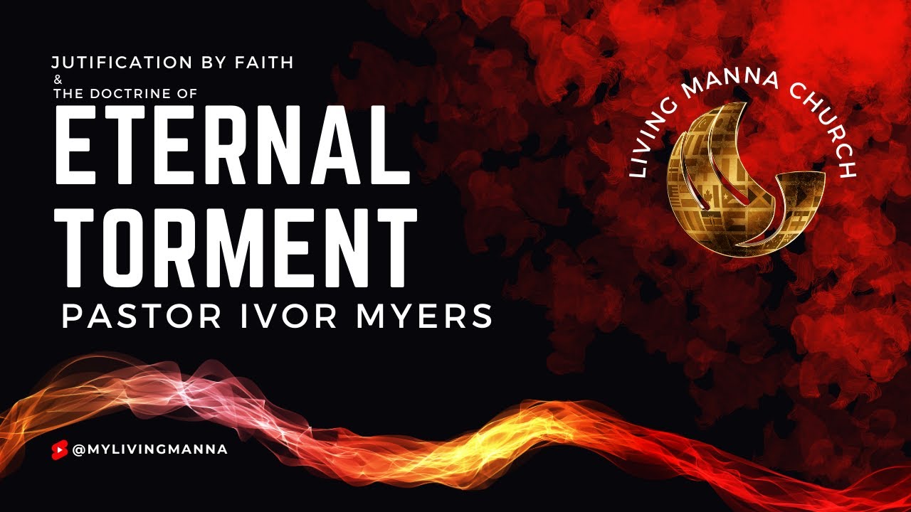Justification By Faith and the Doctrine of Eternal Torment - YouTube