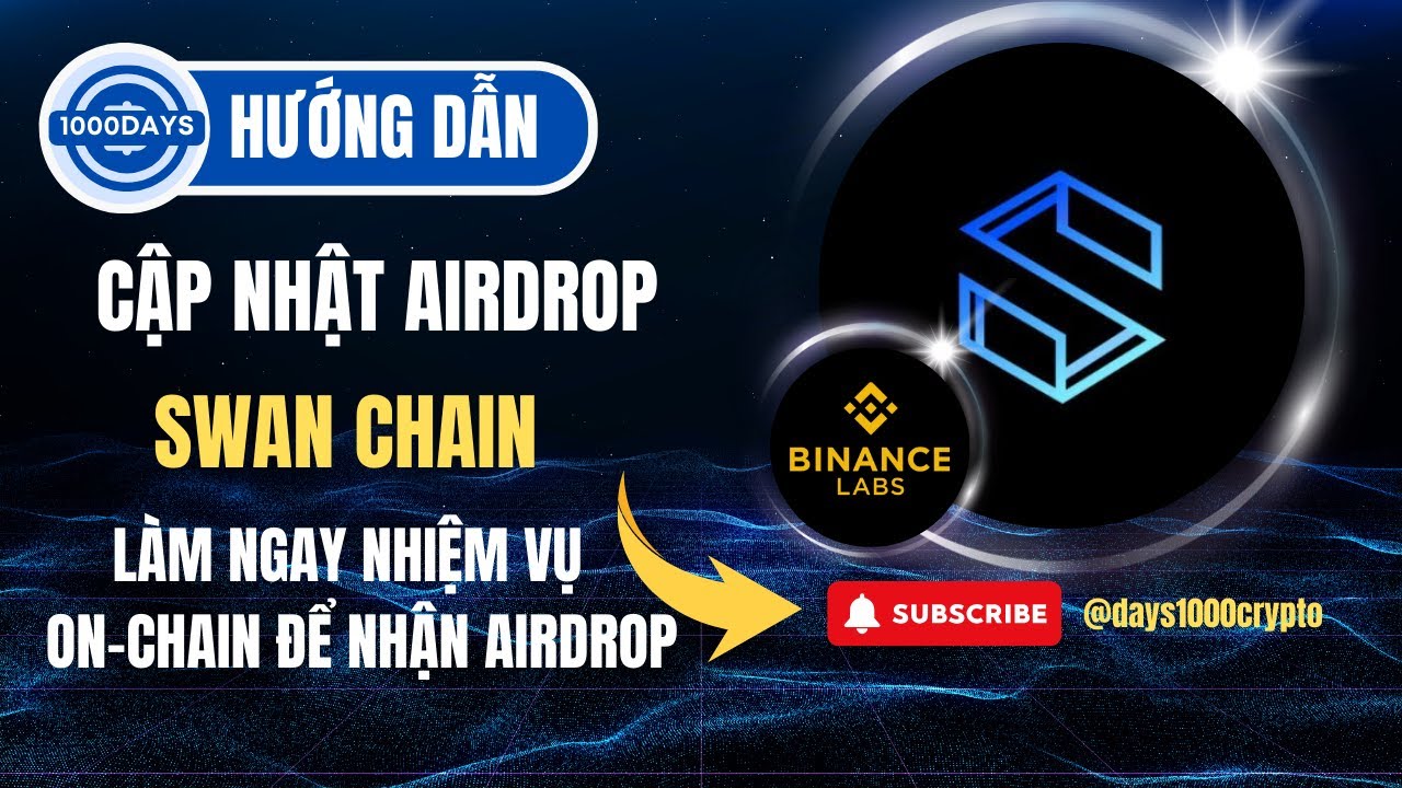 Hướng Dẫn Làm Nhiệm Vụ On-chain - Airdrop SwanChain - 1000DAYSCRYPTO ...