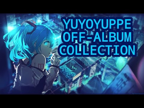 Yuyoyuppe Off-Album Collection - YouTube