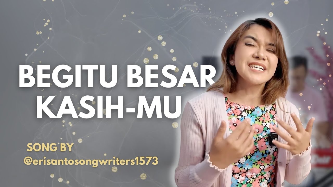 Begitu Besar Kasih-Mu - EBIN (COVER), Song by @erisantosongwriters1573 #ebin #lagurohanikristen ...