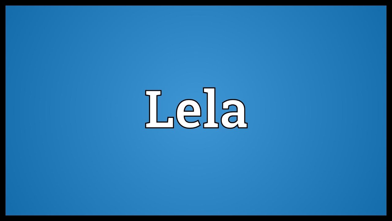 Lela Meaning - YouTube