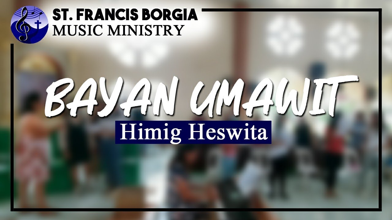 Bayan Umawit (Himig Heswita) - St. Francis Borgia Music Ministry - YouTube