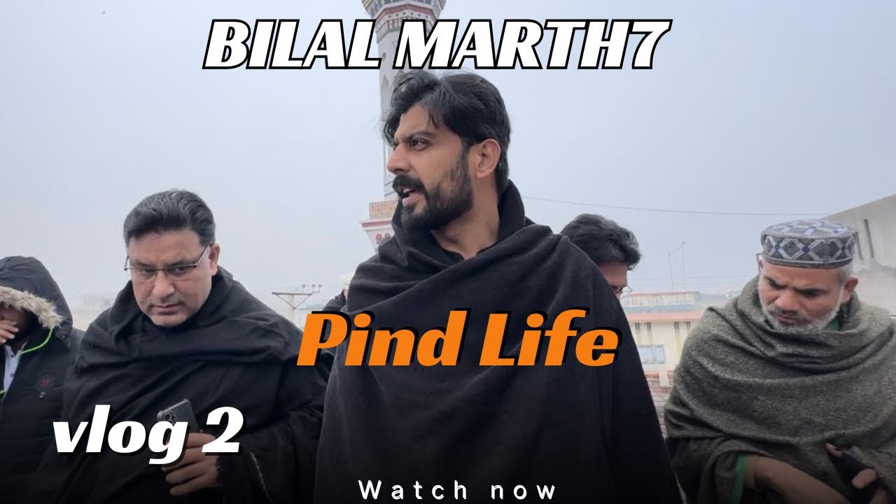 PIND LIFE | FRIDAY ACTIVITY | MARTH 7 | BILAL MARTH - YouTube