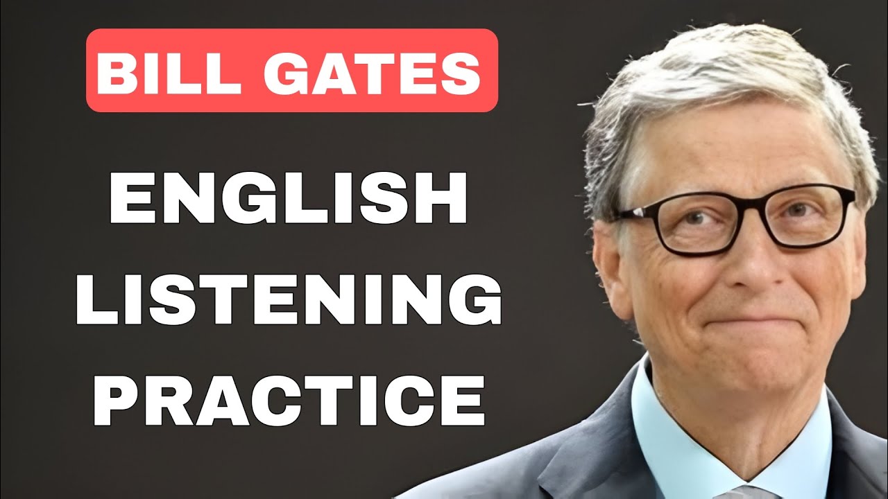 THE ENGLISH EAR || BILL GATES || ENGLISH LISTENING PRACTICE || - YouTube