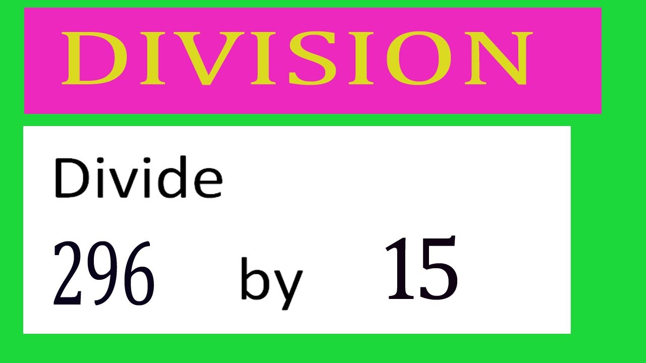 Divide 296 by 15 Divide completely - YouTube