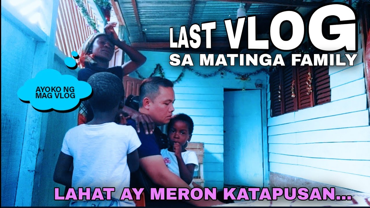HULING VLOG NA DAW NG PAMILYA MATINGA ITO.. - YouTube