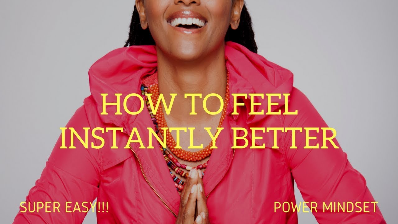 How you can start to feel instantly better - SUPER EASY!!! - YouTube