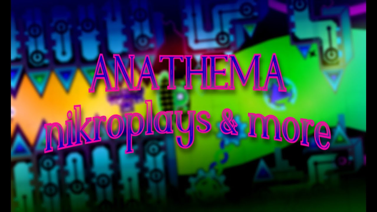 "Anathema" by nikroplays & more / Showcase / Geometry Dash - YouTube