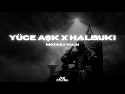 Motive x Yalın - YÜCE AŞK X HALBUKİ (Remix Video) prod.@driplyrs