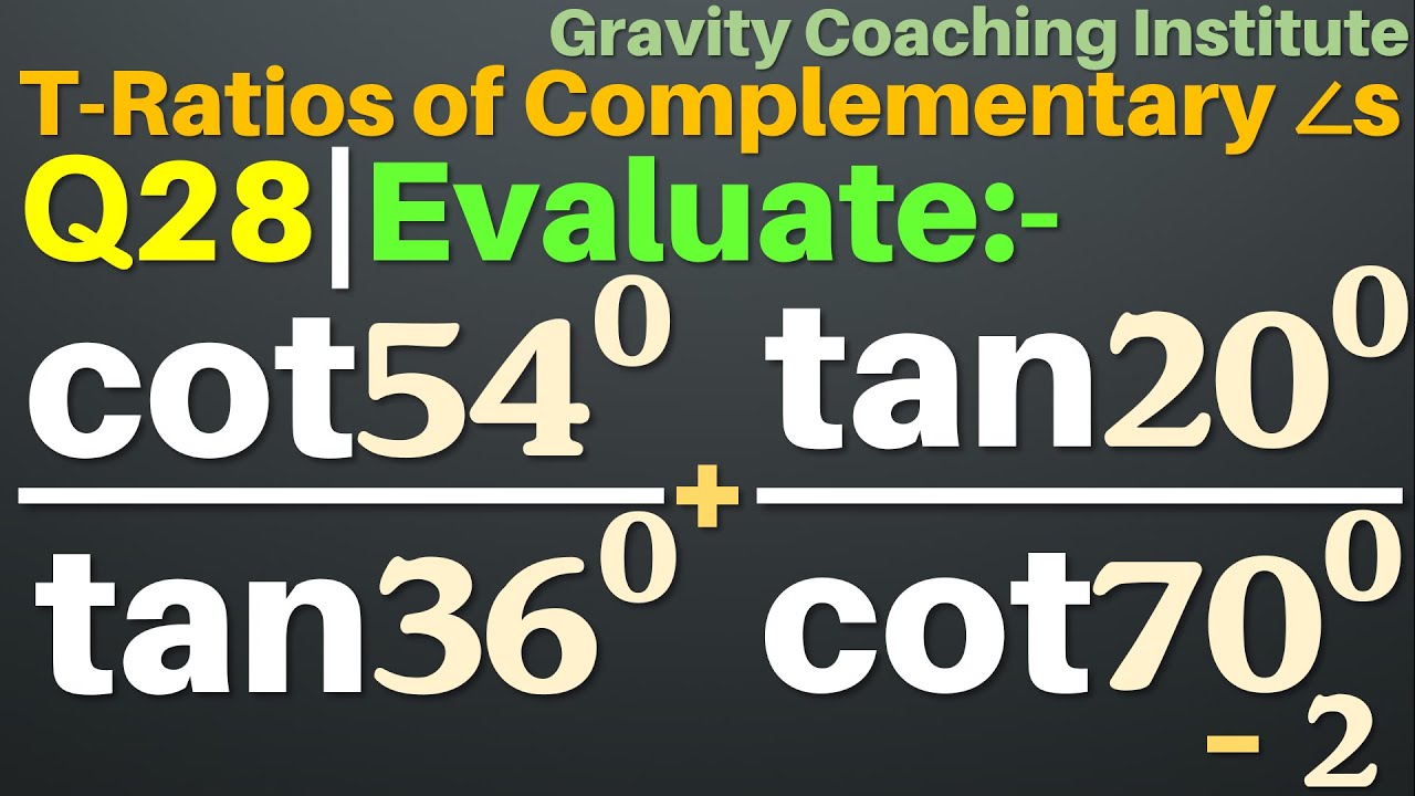 Q28 | Evaluate: cot 54 / tan 36 + tan 20 / cot 70 - 2 | cot 54 degree ...
