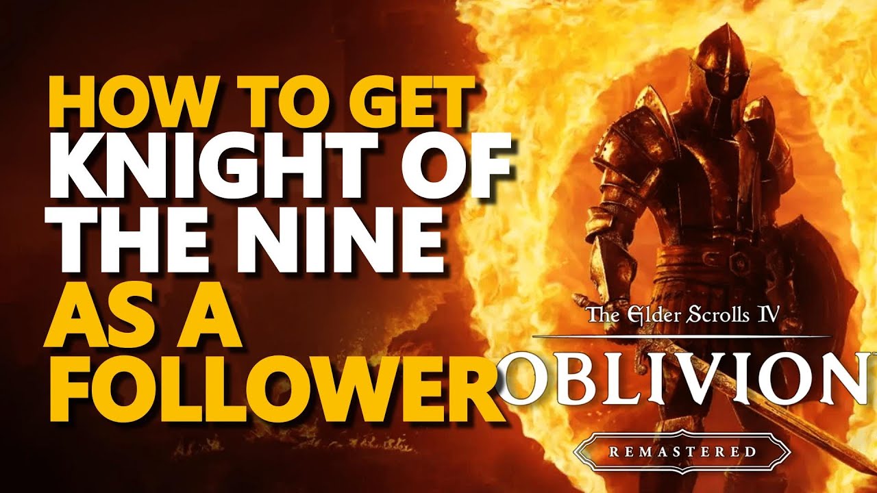 How to get the Knight of the Nine as a follower The Elder Scrolls IV ...