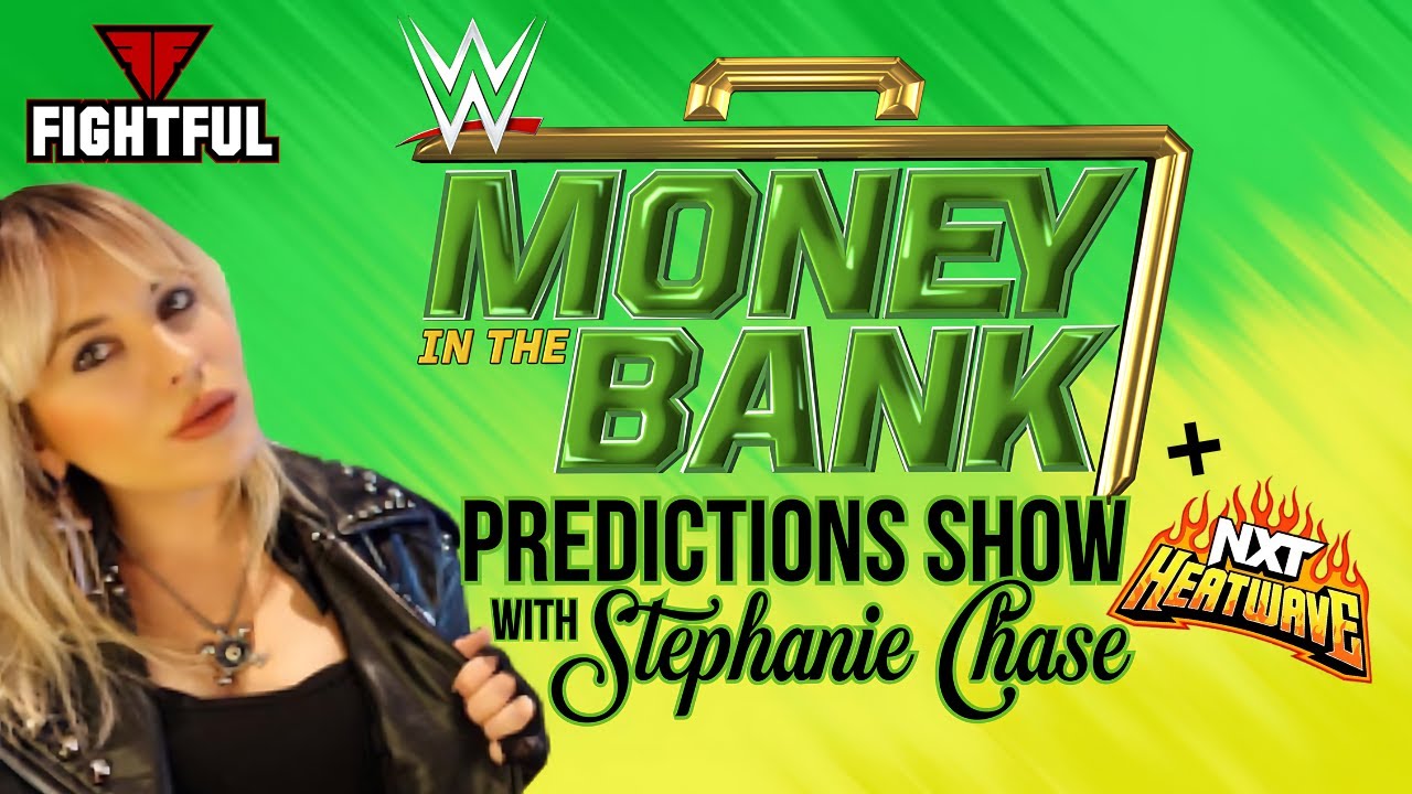 WWE Money in the Bank and NXT Heatwave |Fightful Predictions Show w/ Stephanie Chase - YouTube
