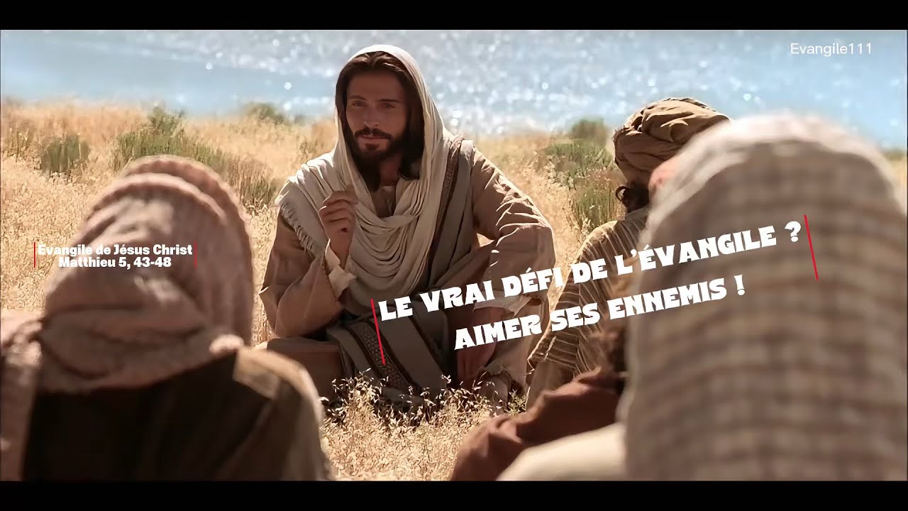 Évangile de Jésus Christ - Matthieu 5, 43-48 AIMER SES ENNEMIS ! - YouTube