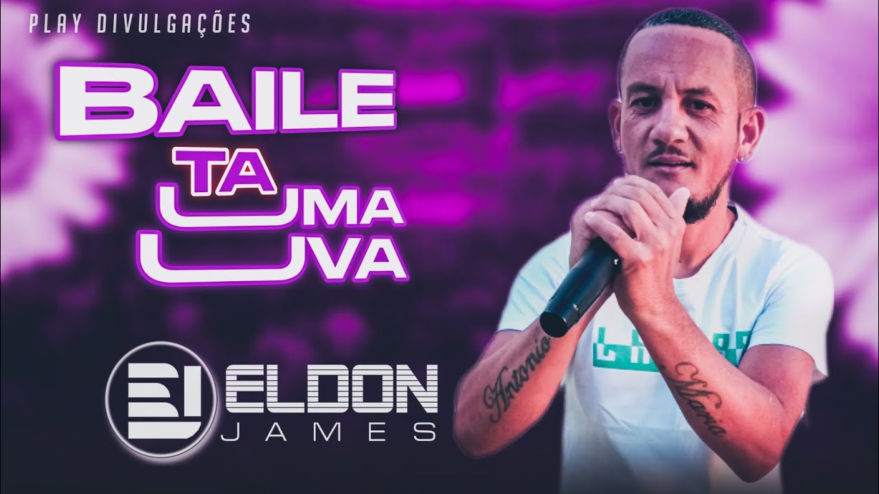 ELDON JAMES - BAILE TÁ UMA UVA - YouTube