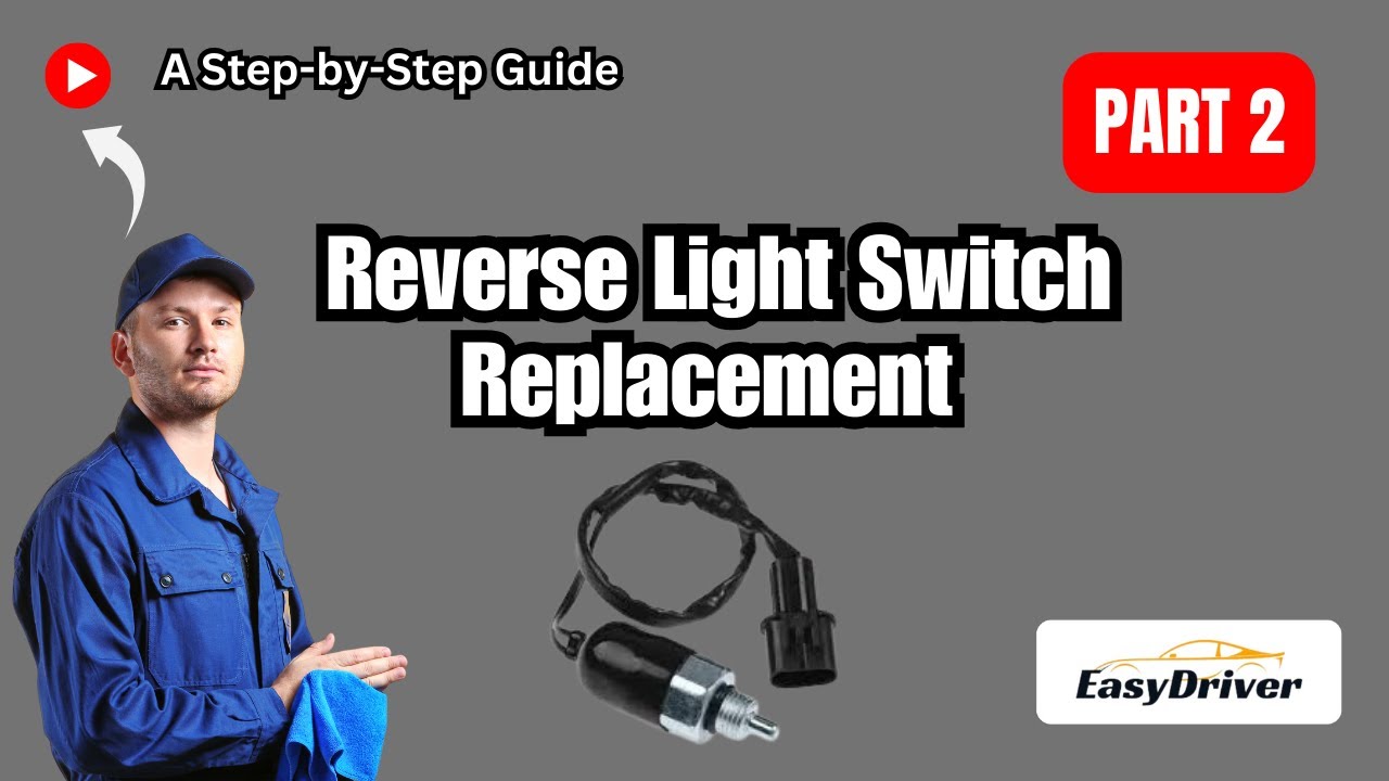 How to Replace Your Reverse Light Switch: A Step-by-Step Guide | Part 2 ...