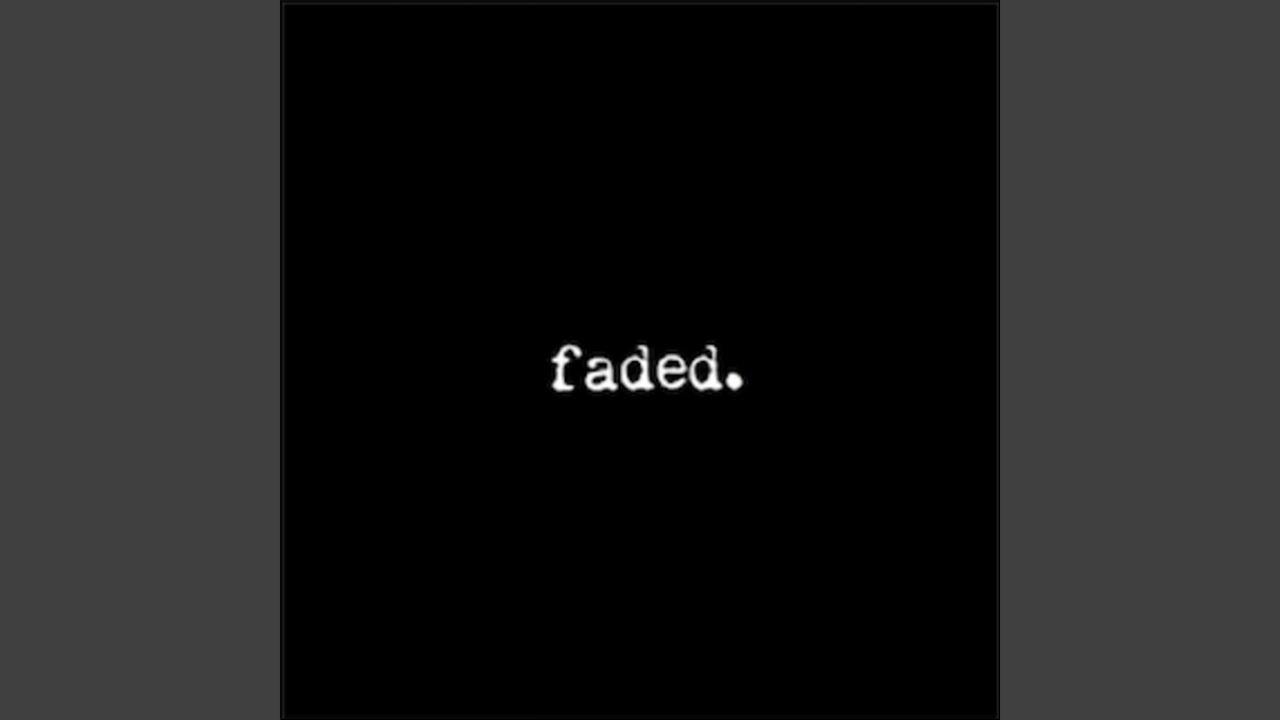 Faded YouTube faded-youtube