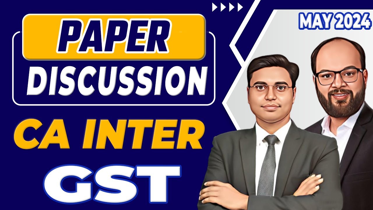 CA Inter May 24 GST Paper Discussion | CA Inter May 24 GST Paper Review ...