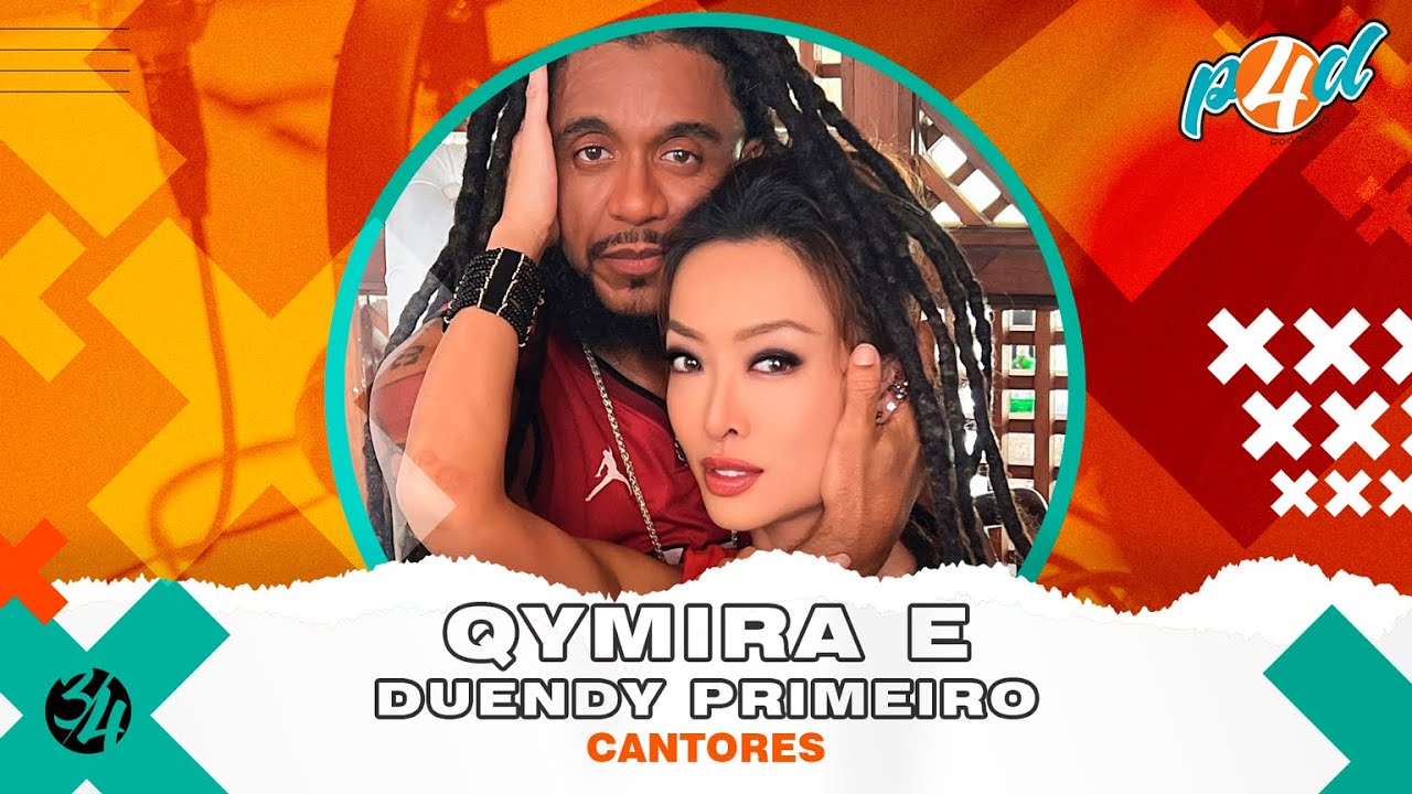 QYMIRA E DUENDY PRIMEIRO [CANTORES] - PODQuatro Ep. #226 - YouTube