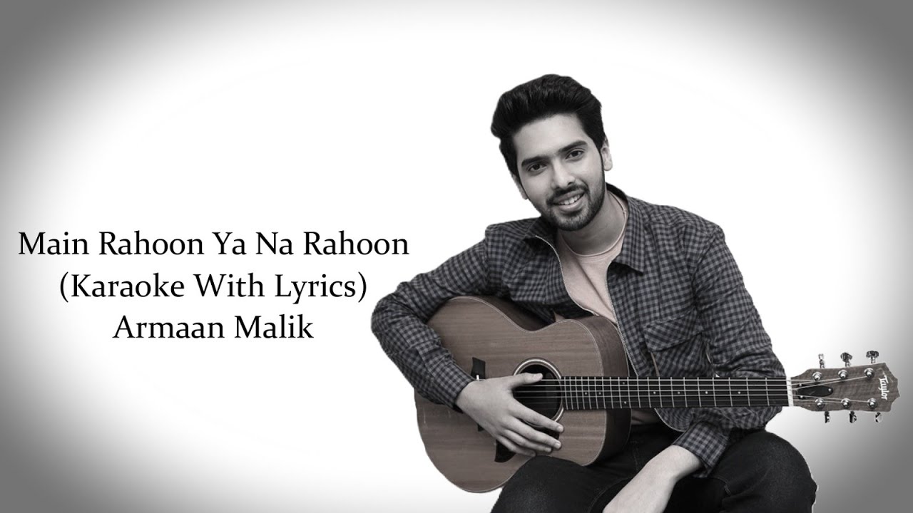 Main Rahoon Ya Na Rahoon | Armaan Malik | Karaoke With Lyrics... - YouTube
