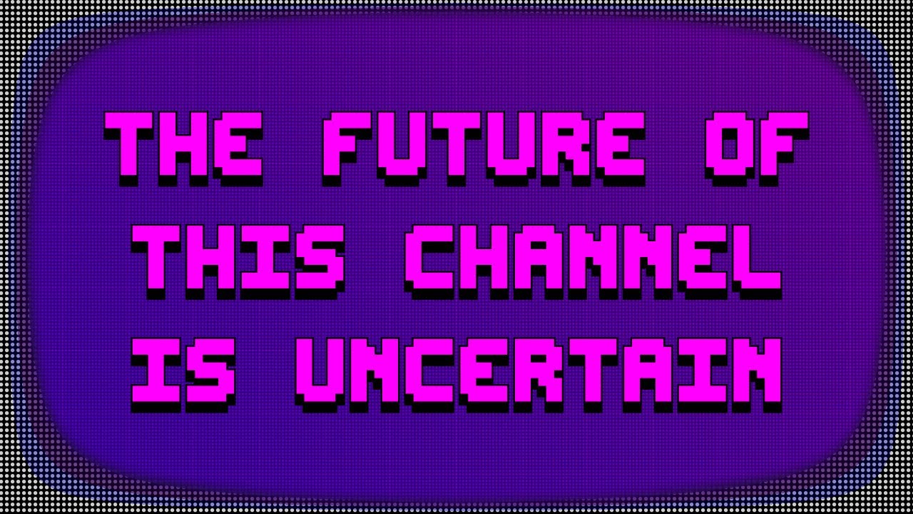 The Future of This Channel is Uncertain - YouTube