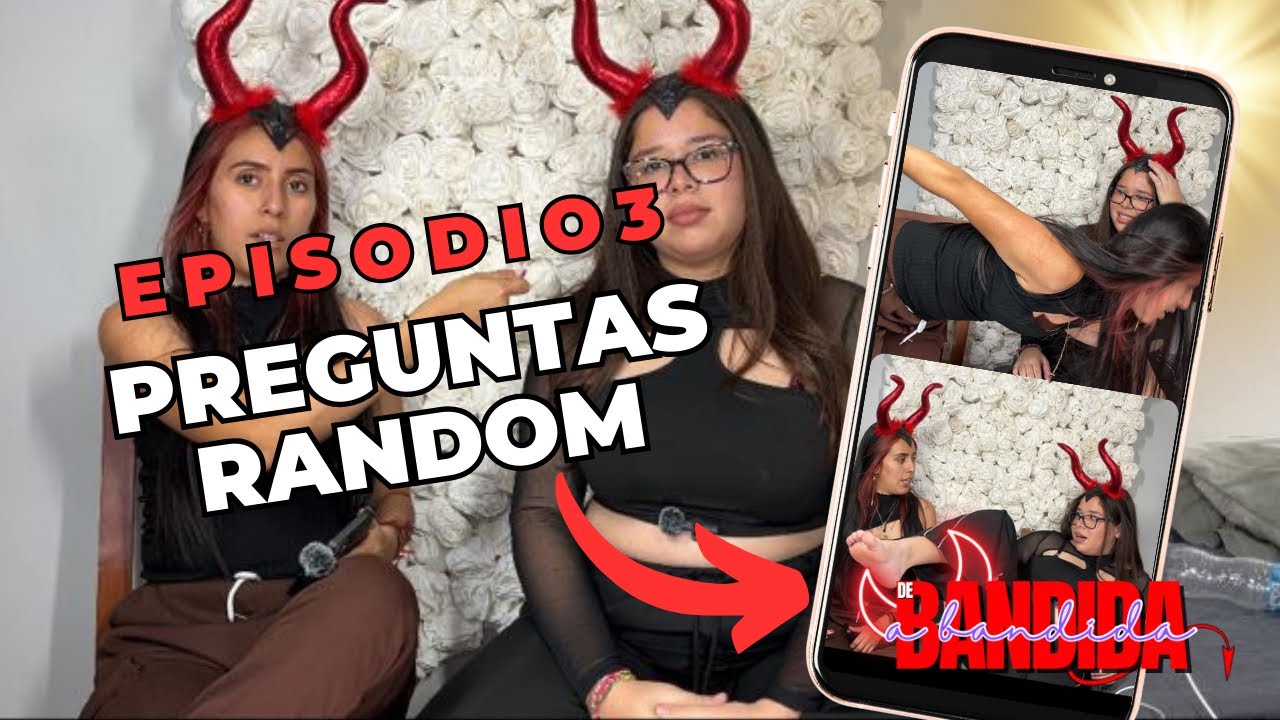 DE BANDIDA A BANDIDA EP3| PREGUNTAS RANDOM Y SUS COSITAS - YouTube