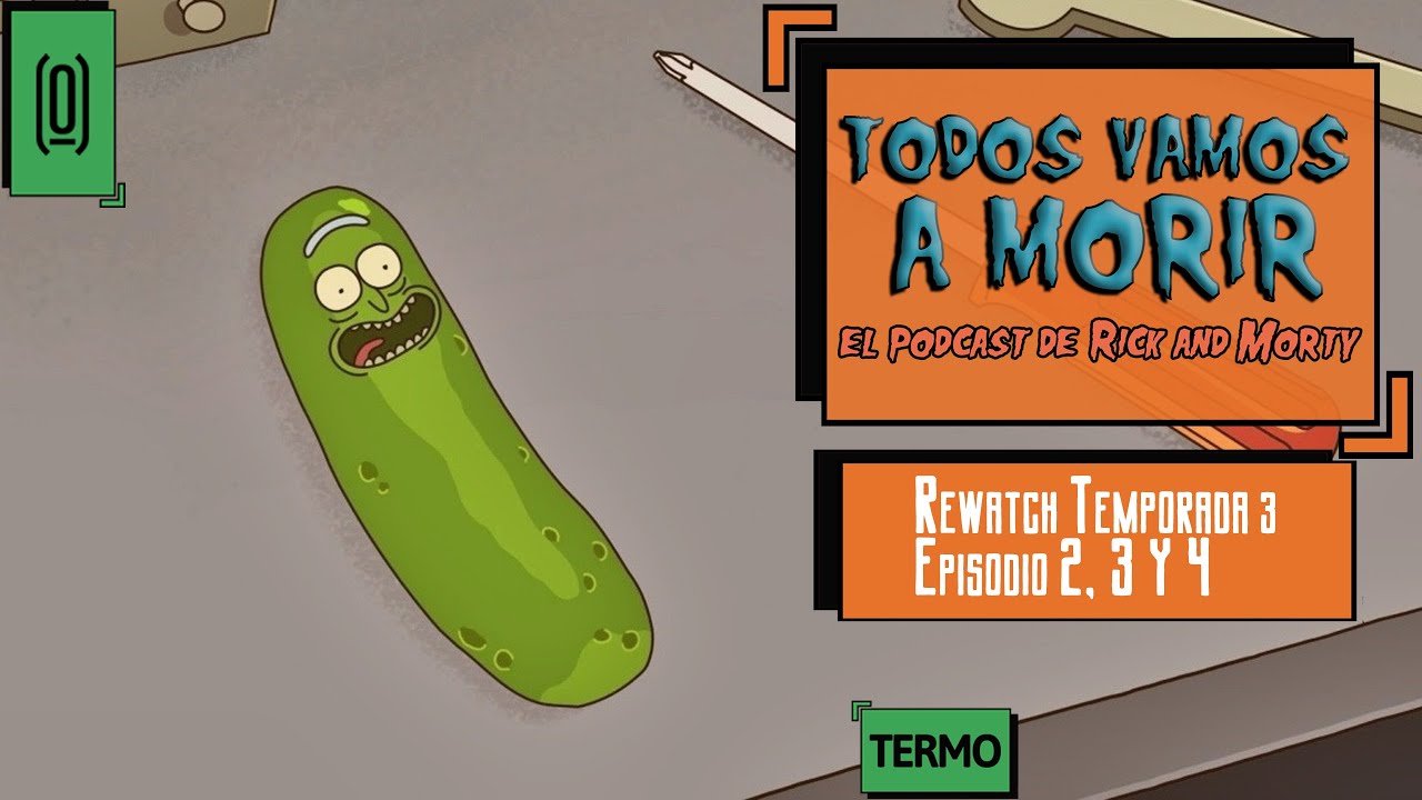 Rick and Morty Podcast - Pickle Rick, Vindicators 3 y Mad Max T3 E2, 3 ...