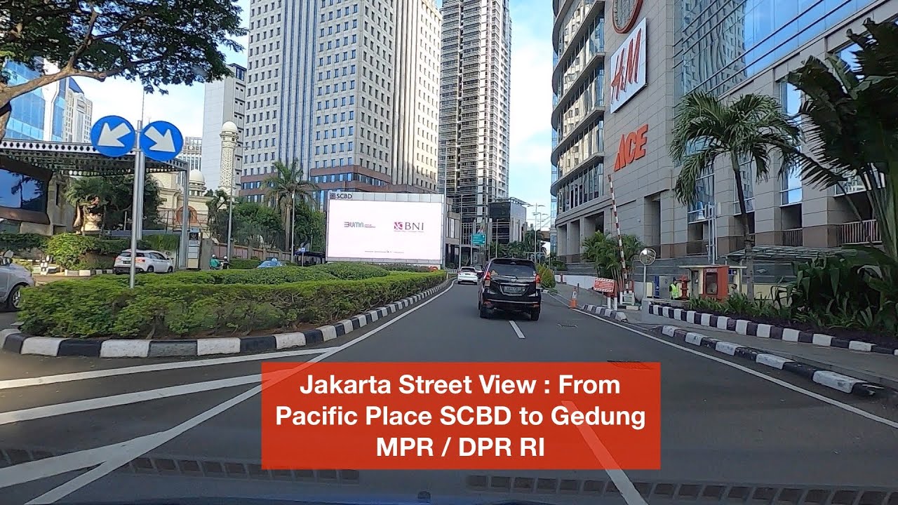 Jakarta Street View : From Pacific Place SCBD to Gedung MPR / DPR RI ...
