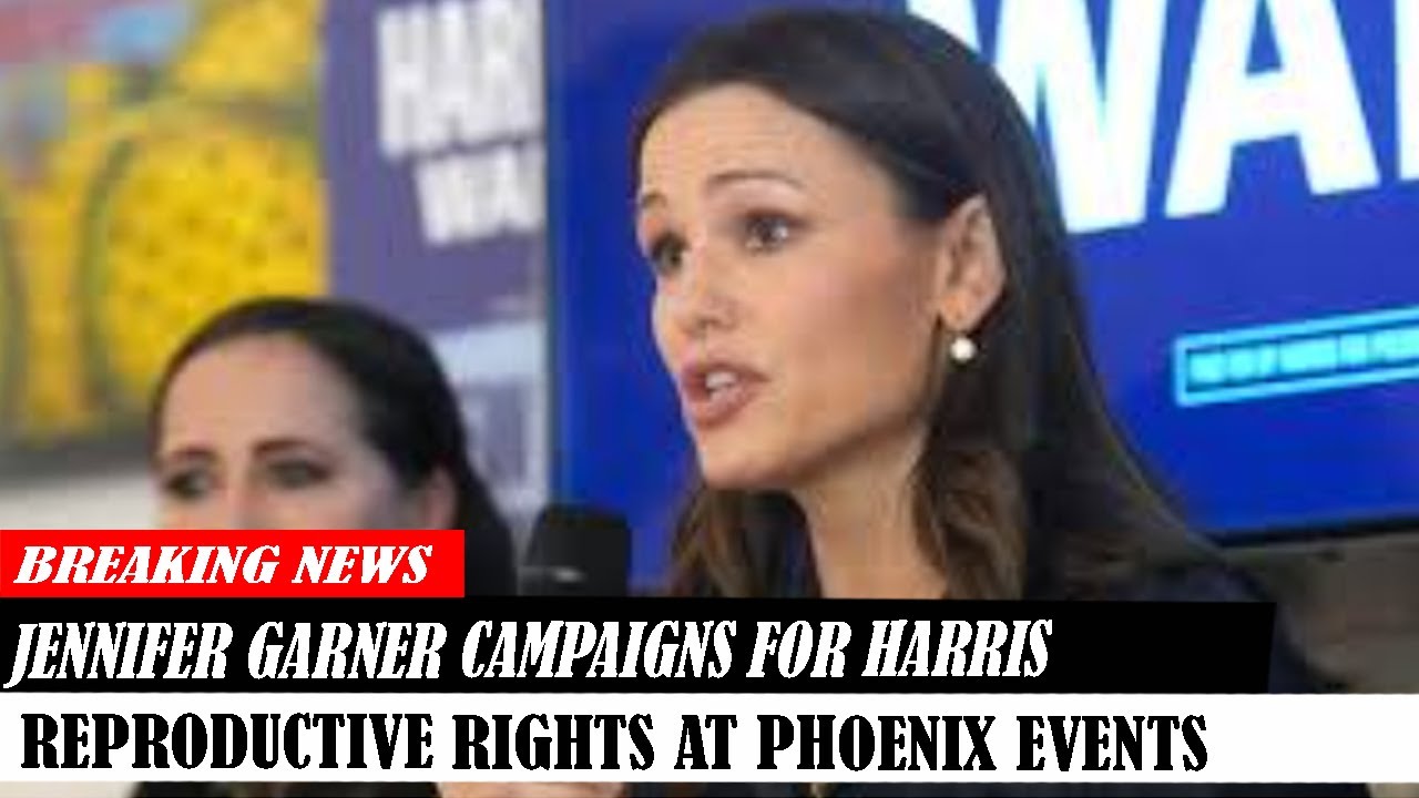 Jennifer Garner Campaigns For Harris Reproductive Rights At Phoenix ...