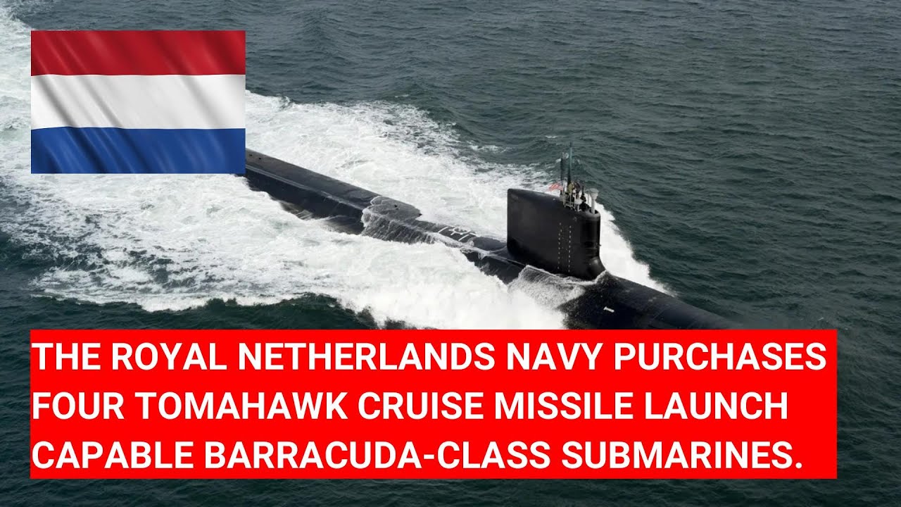 #DUTCHNAVY PURCHASES FOUR NEW #TOMAHAWK CRUISE MISSILE-LAUNCH CAPABLE #BARRACUDA CLASS # ...