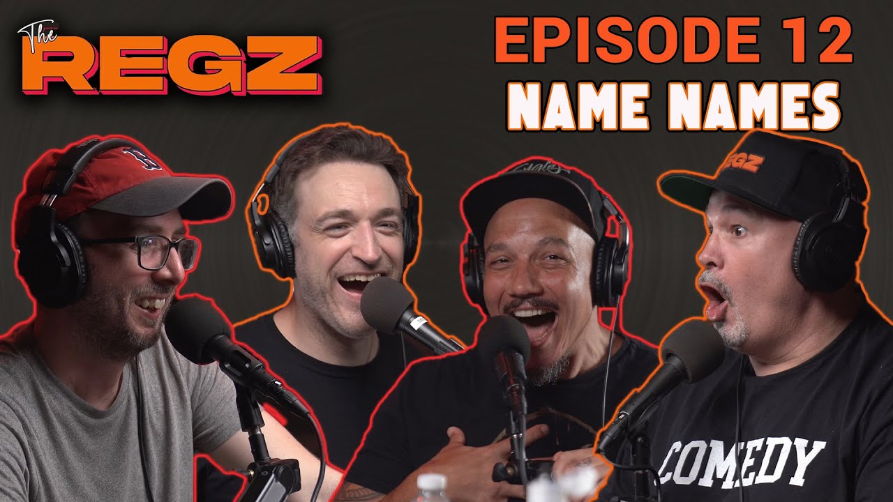 Name Names | The Regz w/ Robert Kelly, Dan Soder, Luis J. Gomez and Joe ...