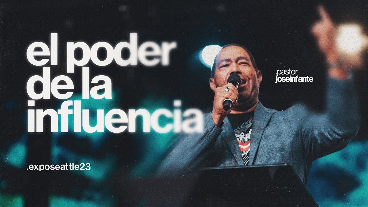 El poder de la INFLUENCIA | Jose Infante - ExpoSeattle 23 - YouTube