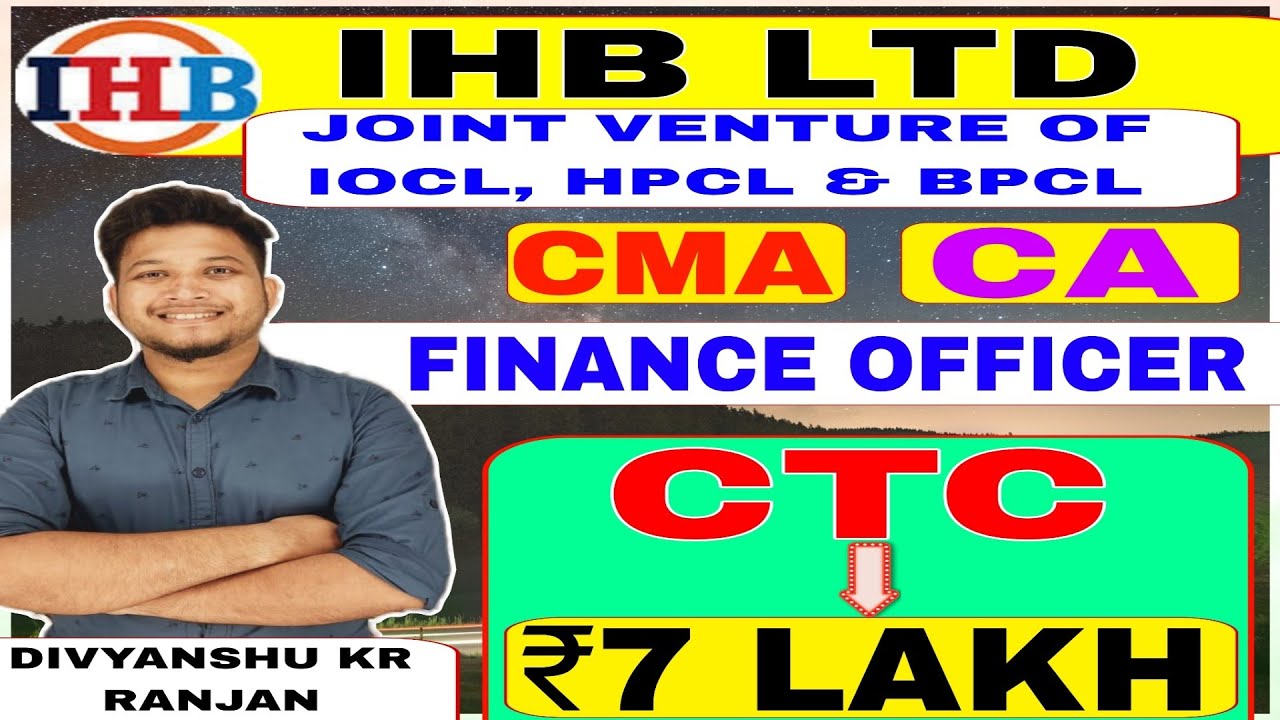 IHB Limited (Jv of IOCL,HPCL & BPCL) Recruitment 2023 | CA/CMA Job ...