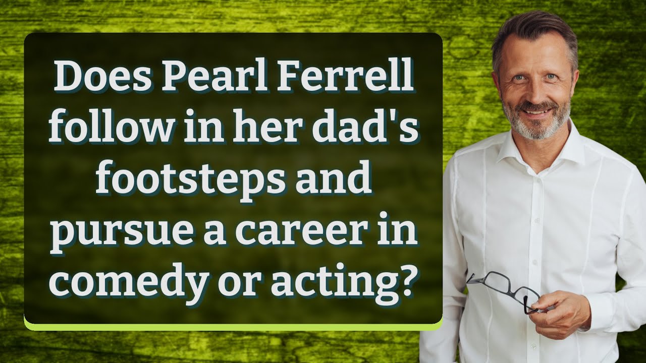Does Pearl Ferrell follow in her dad's footsteps and pursue a career in ...