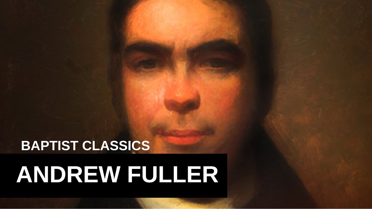 Baptist Classics: Andrew Fuller - YouTube