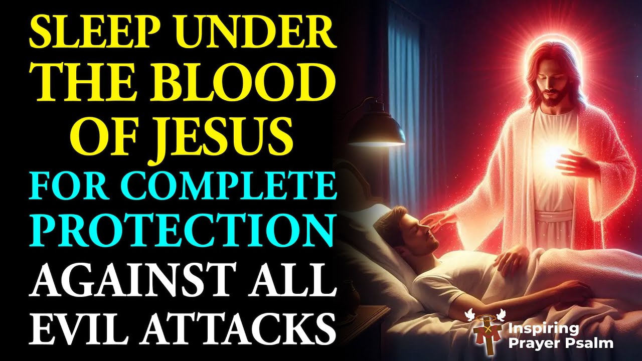 Sleep Under the Blood of Jesus for Complete Protection Against All Evil ...