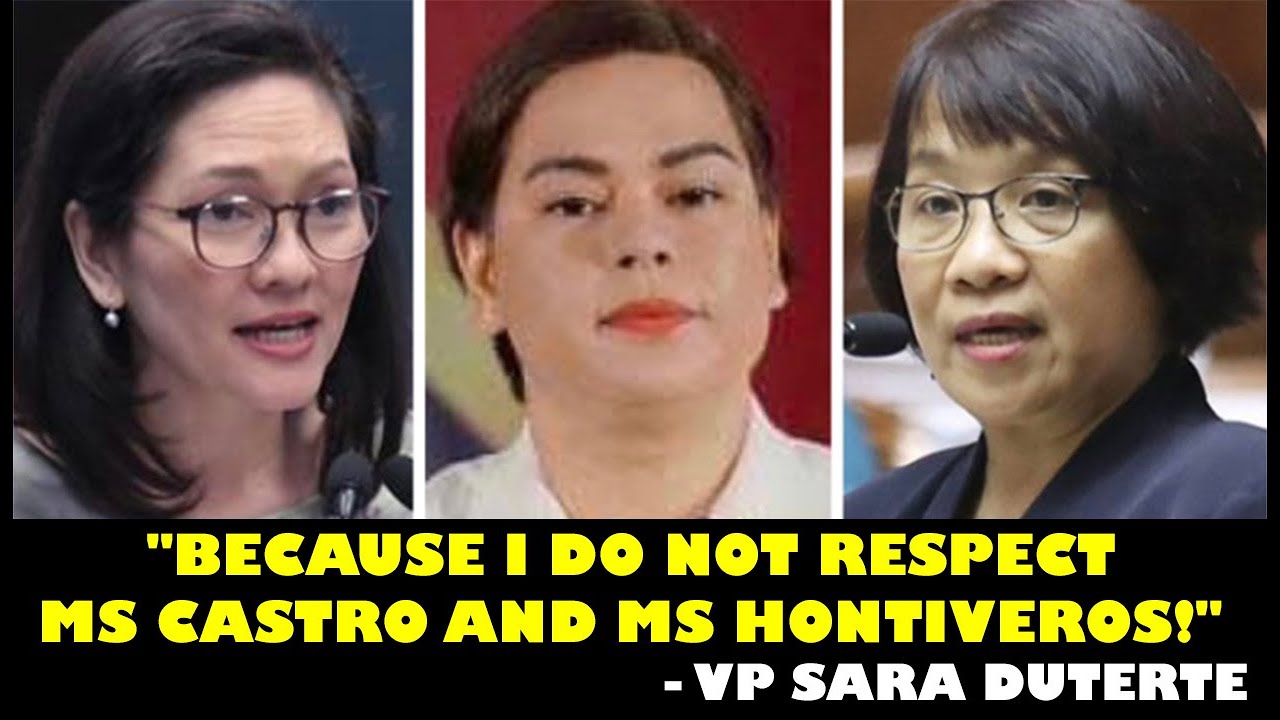 "BECAUSE I DO NOT RESPECT MS CASTRO AND MS HONTIVEROS!" - VP SARA ...