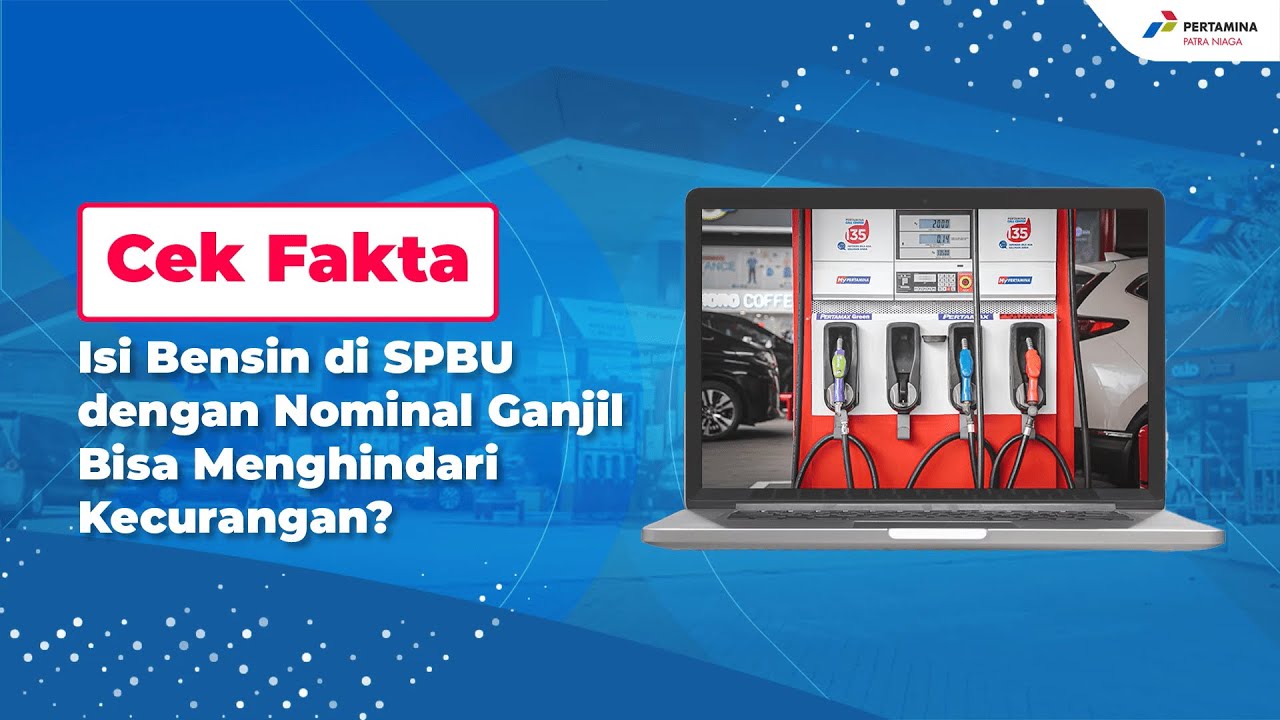 Cek Fakta, Isi Bensin di SPBU dengan Nominal Ganjil Bisa Menghindari ...