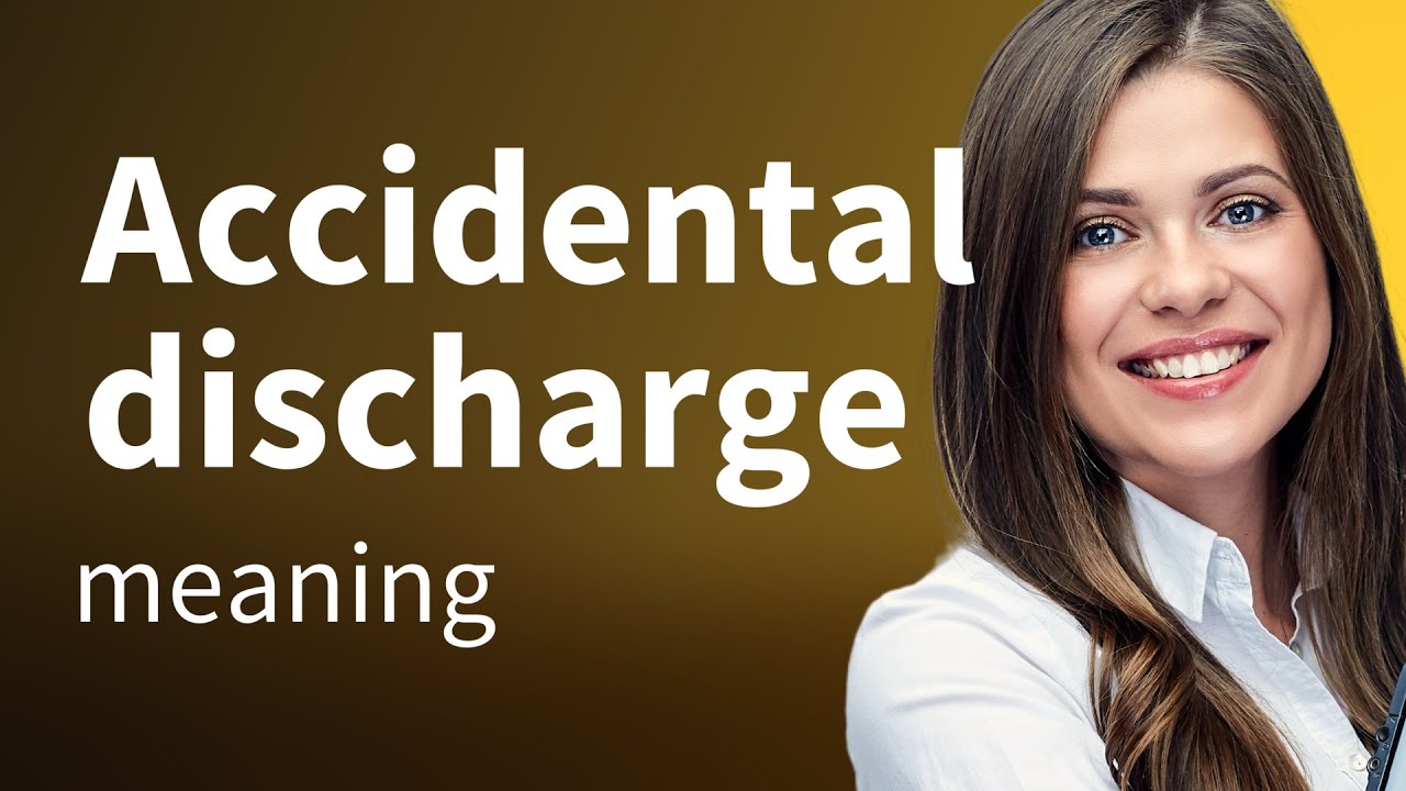 Understanding "Accidental Discharge": A Guide for English Learners ...