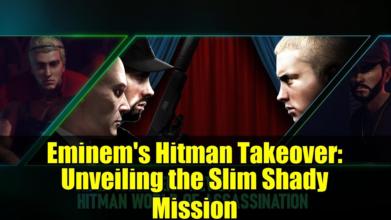 Eminem's Hitman Takeover: Unveiling the Slim Shady Mission - YouTube