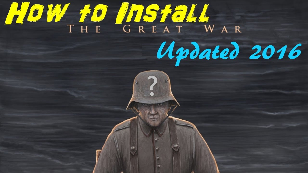 [Updated 2016] How to install The Great War Mod 5.1.4 - YouTube