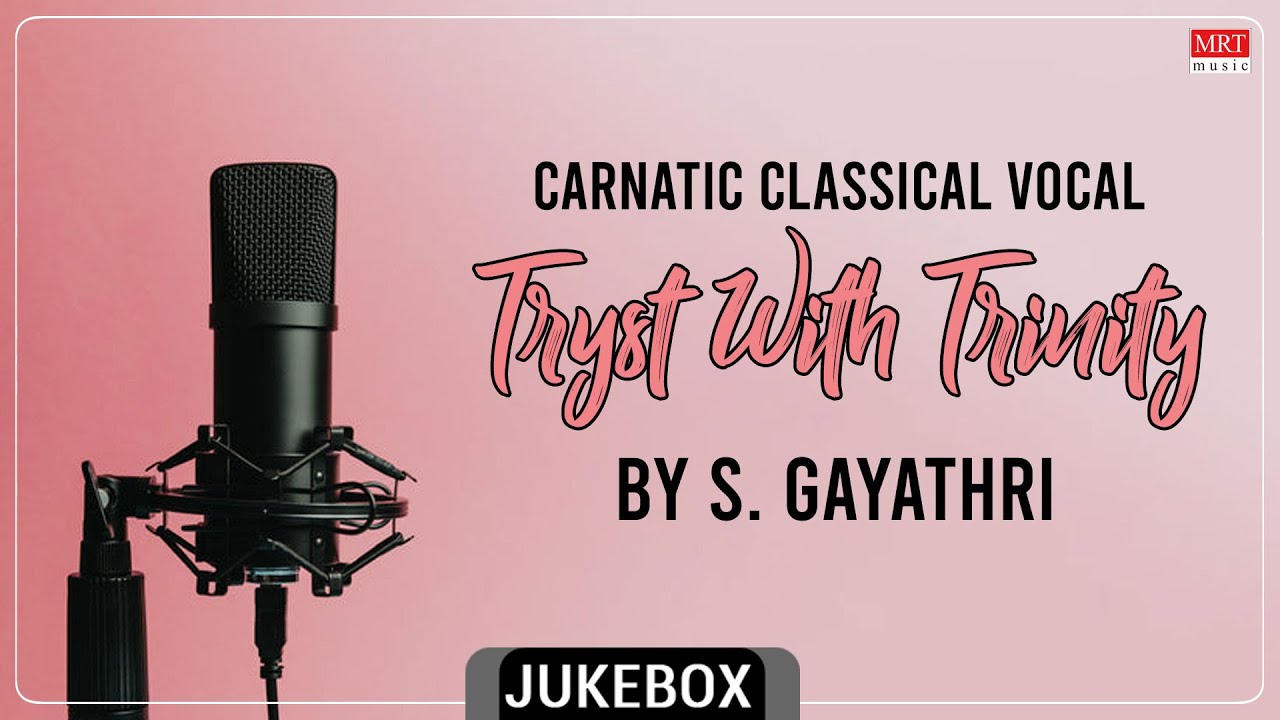 Carnatic Classical Vocal | Tryst With Trinity | By S. Gayathri - YouTube