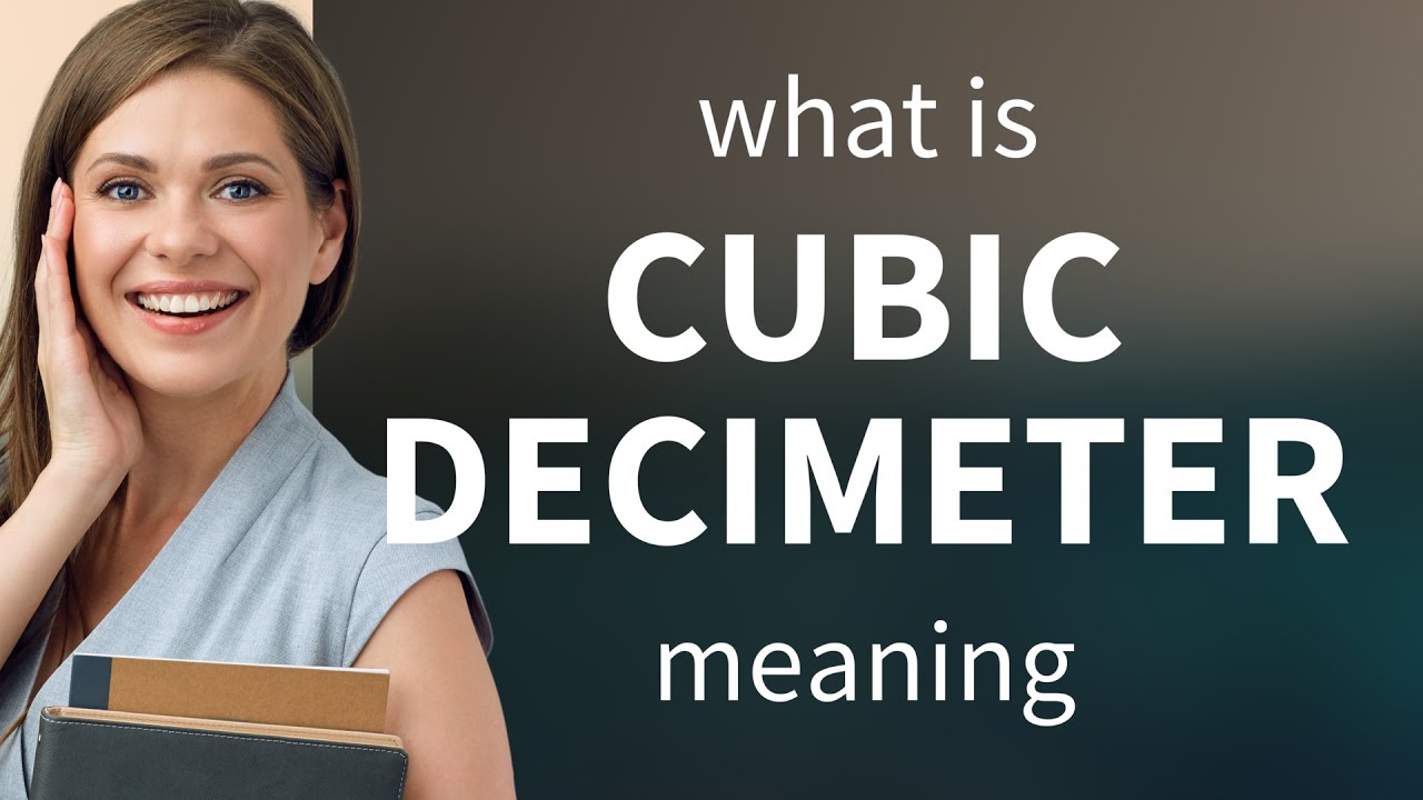 Cubic decimeter • definition of CUBIC DECIMETER - YouTube