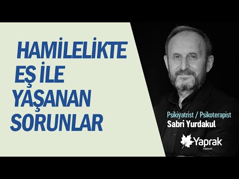 Hamilelikte eş ile yaşanan sorunlar / Dr. Sabri Yurdakul | YAPRAK TERAPİ