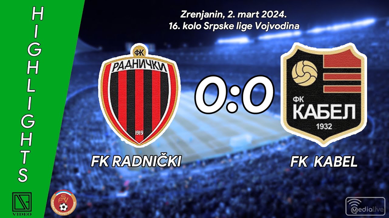 FK RADNIČKI Zrenjanin - FK KABEL Novi Sad (Highlights) [02.03.2024 ...