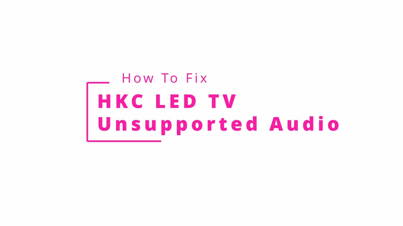 How To Fixed HKC LED TV Unsupported Audio - YouTube
