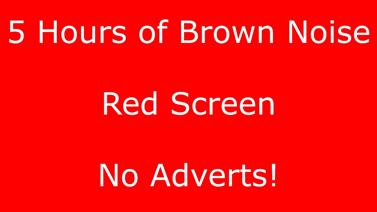 5 Hours of Brown Noise for Sleeping with a Red Screen to Promote ...