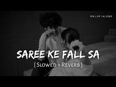 Saree Ke Fall Sa - Remix (Slowed + Reverb) | Antara Mitra, Nakash | Shahid Kapoor | RN Lofi Alone