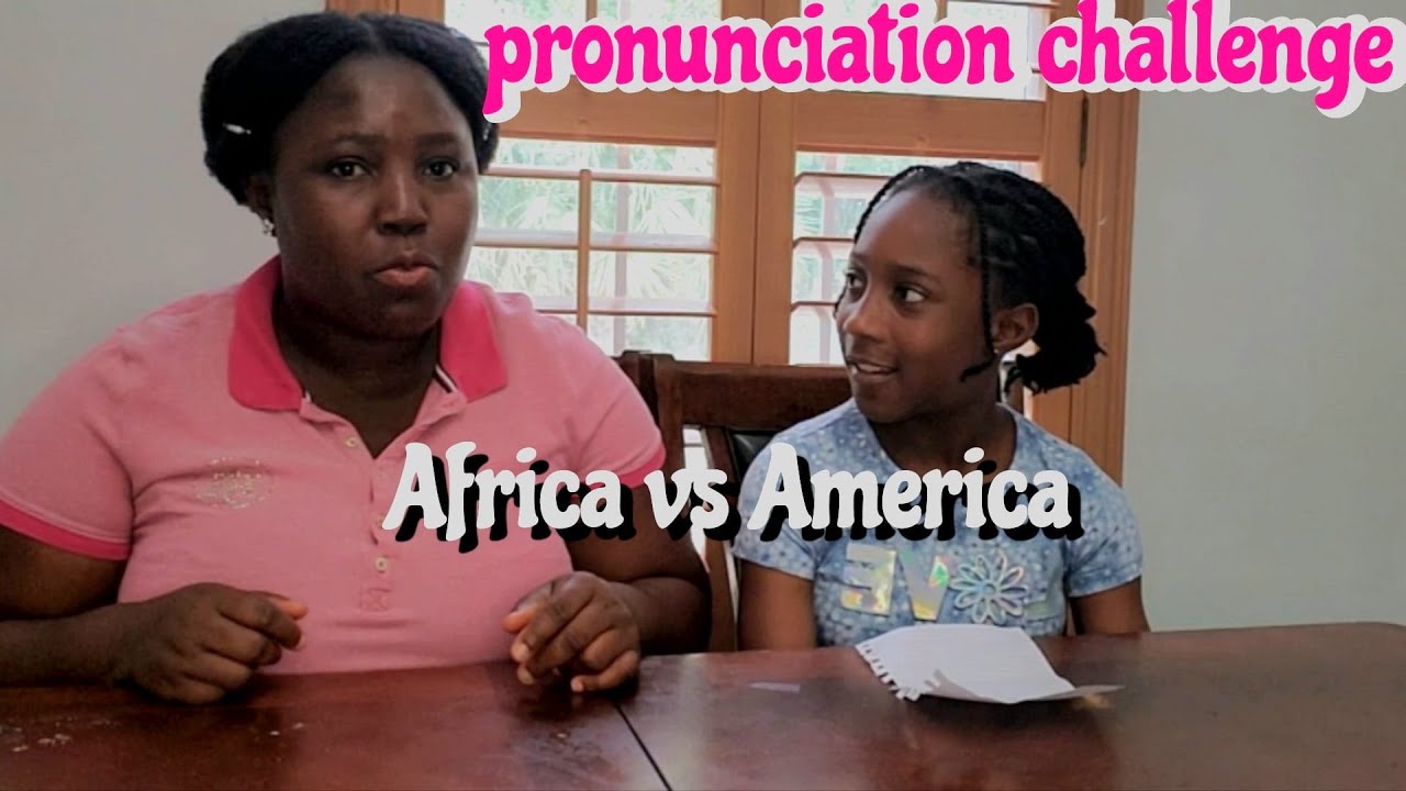 Pronunciation challenge (African vrs American 😂) - YouTube