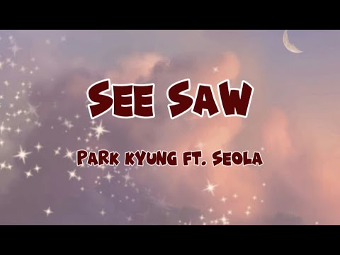 Park Kyung ft. SEOLA - See Saw (easy lyrics) - YouTube