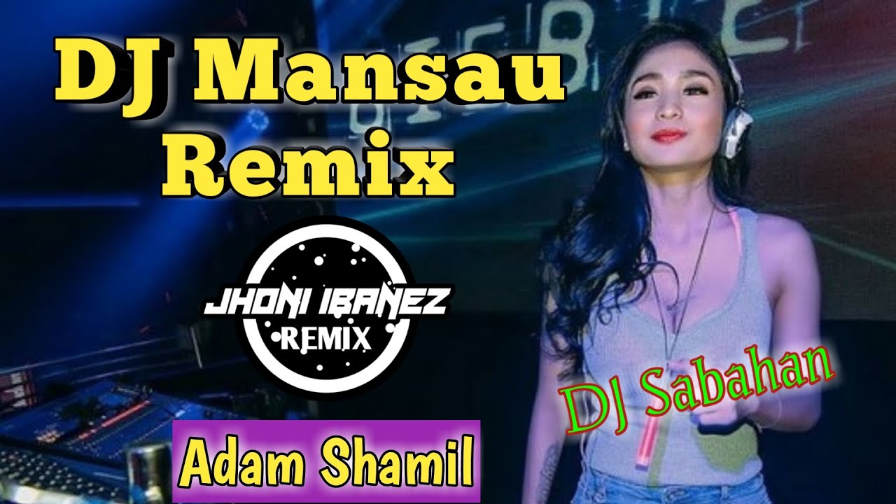 DJ Mansau (Adam Shamil) Remix FULL BASS 2020 Sabah Music By Jhoni ...